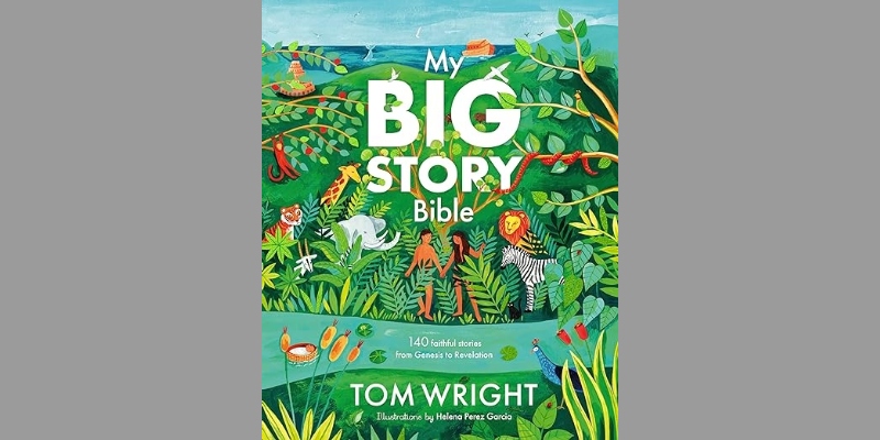 The Baptist Union of Great Britain : My Big Story Bible by Tom Wright