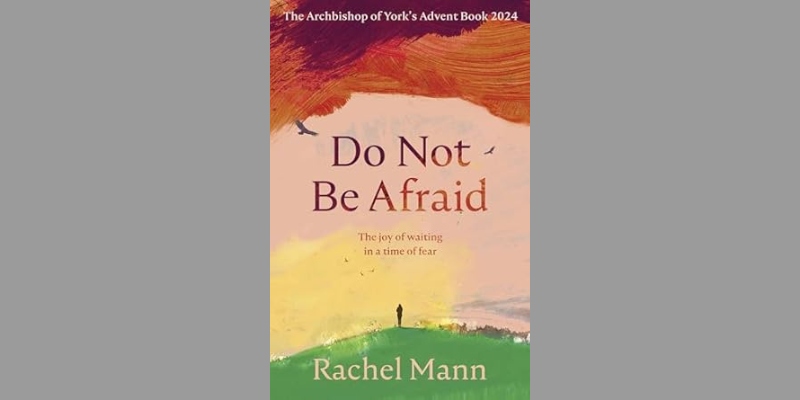 The Baptist Union of Great Britain : Do Not Be Afraid, by Rachel Mann