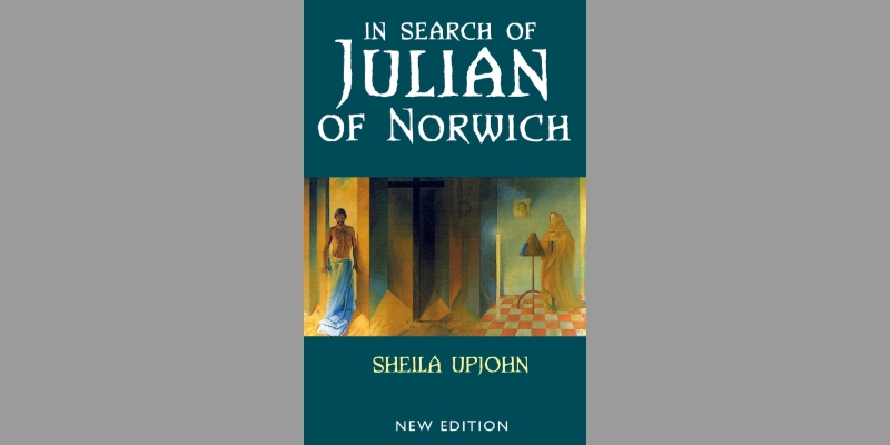 The Baptist Union of Great Britain : In Search of Julian of Norwich, by ...